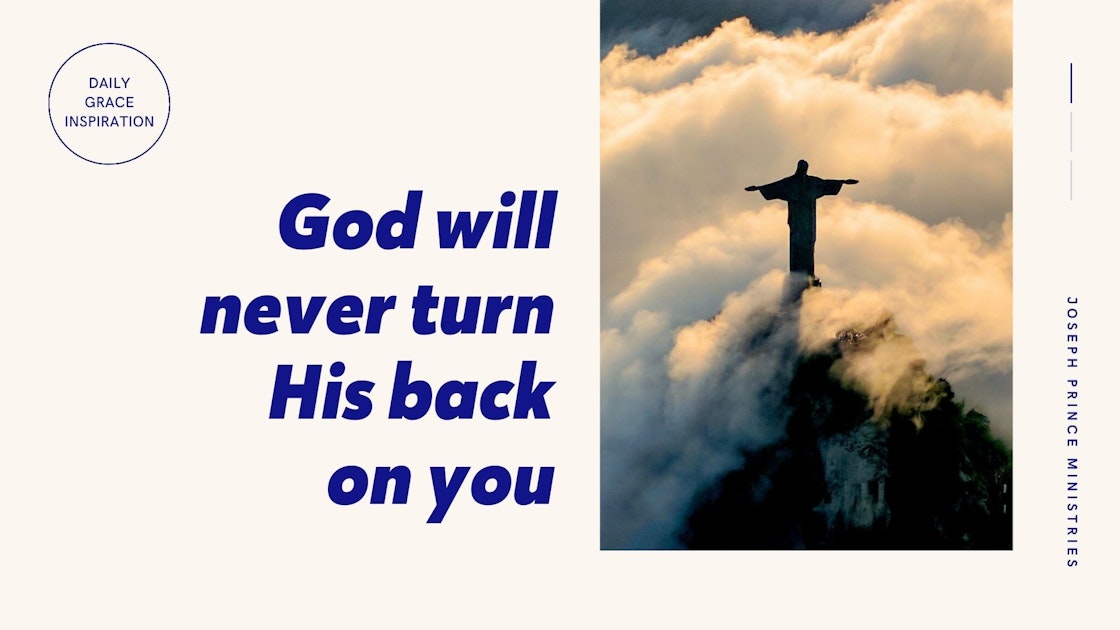 Daily Grace Inspiration - God Will Never Turn His Back on You | Joseph ...