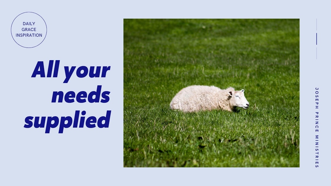 Daily Grace Inspiration - All Your Needs Supplied | Joseph Prince ...