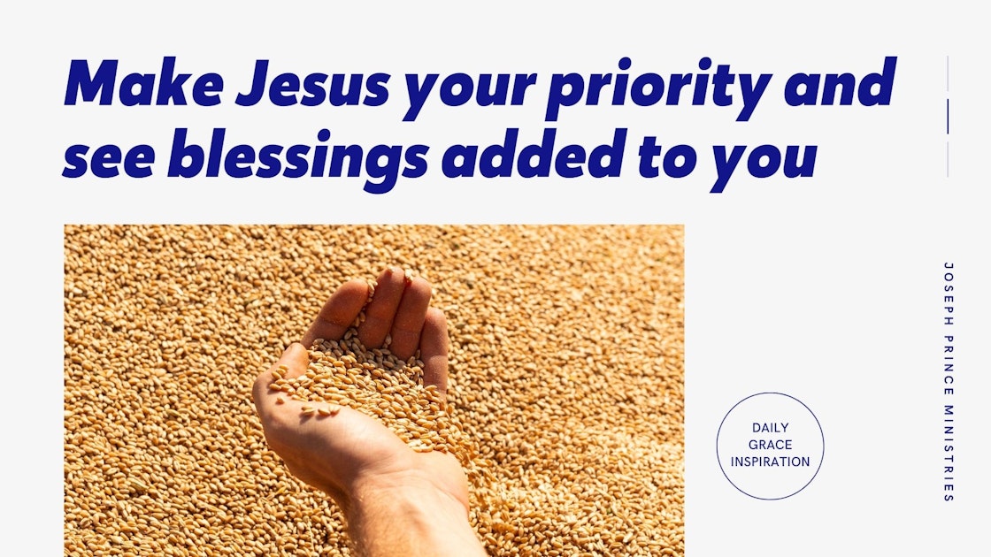 Daily Grace Inspiration - Make Jesus Your Priority and See Blessings ...