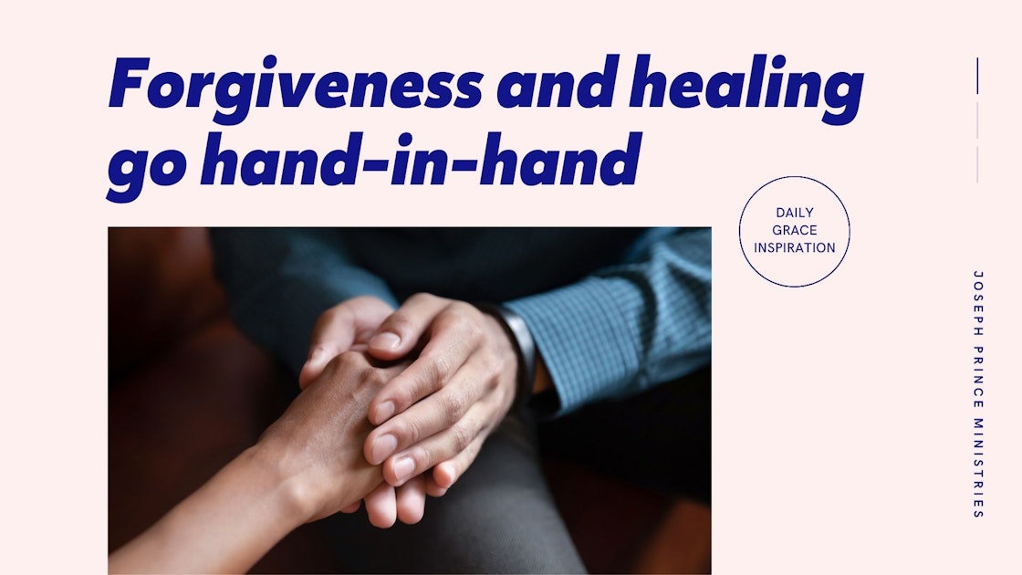 Daily Grace Inspiration - Forgiveness and Healing Go Hand-in-Hand ...