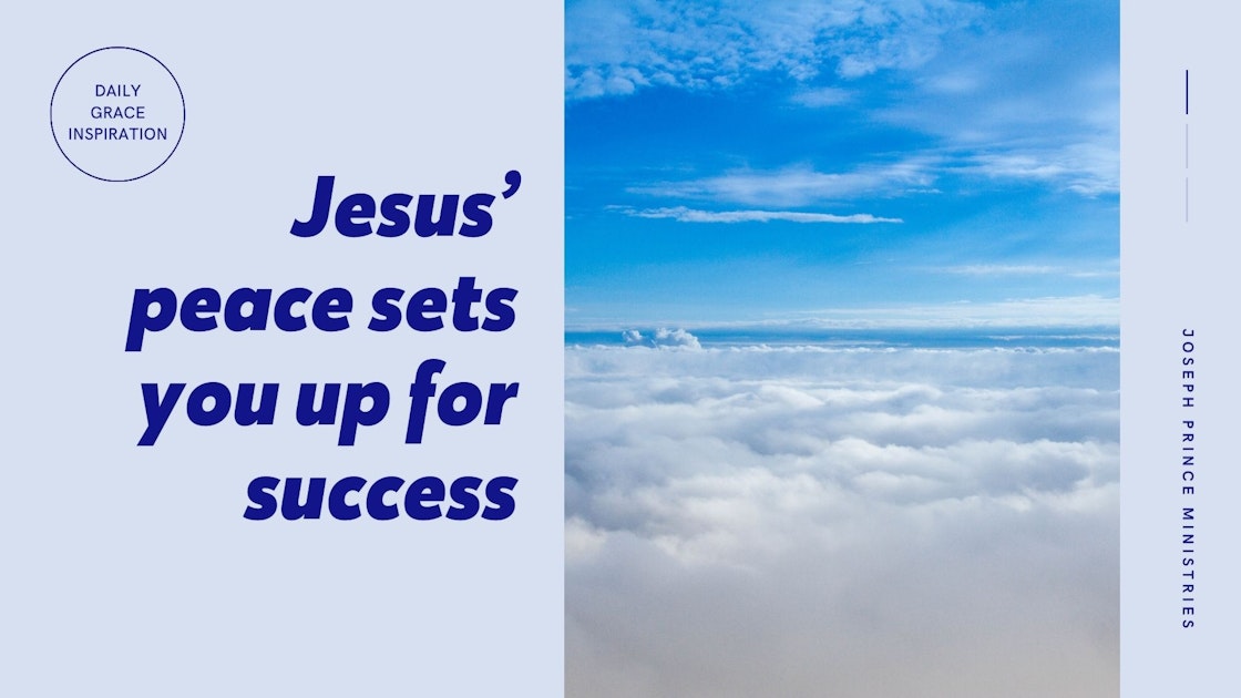 Daily Grace Inspiration - Jesus’ Peace Sets You Up for Success | Joseph ...