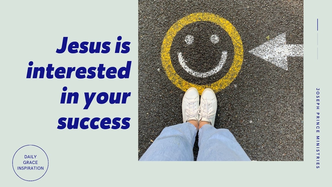 Daily Grace Inspiration - Jesus Is Interested in Your Success | Joseph ...