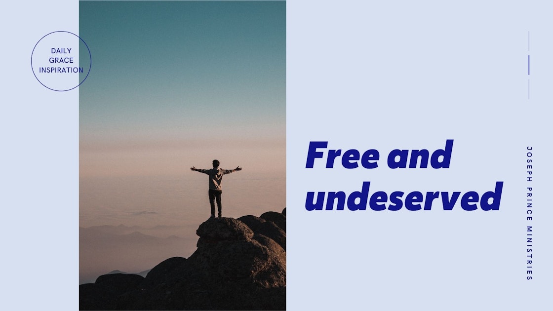 Daily Grace Inspiration - Free and Undeserved | Joseph Prince Ministries