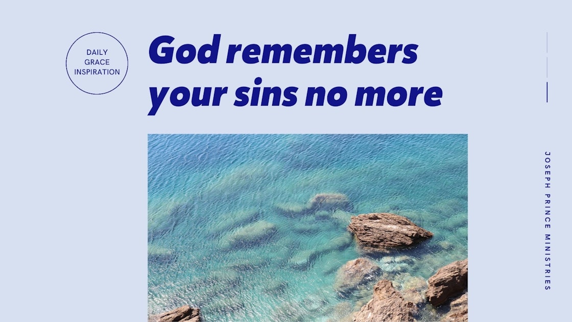 Daily Grace Inspiration - God Remembers Your Sins No More | Joseph ...