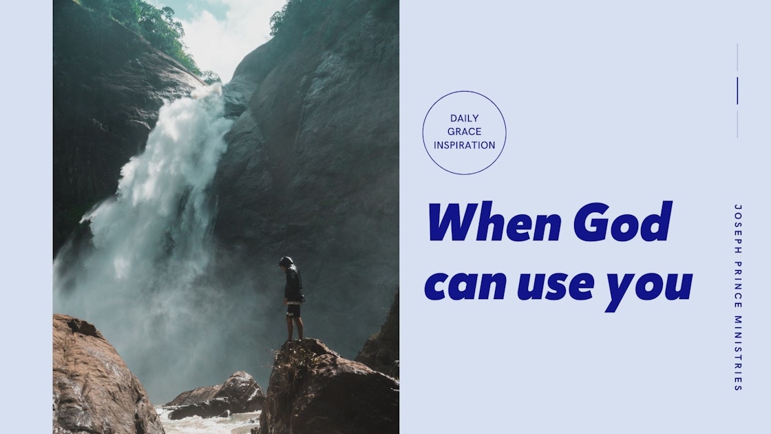 Daily Grace Inspiration - When God Can Use You | Joseph Prince Ministries