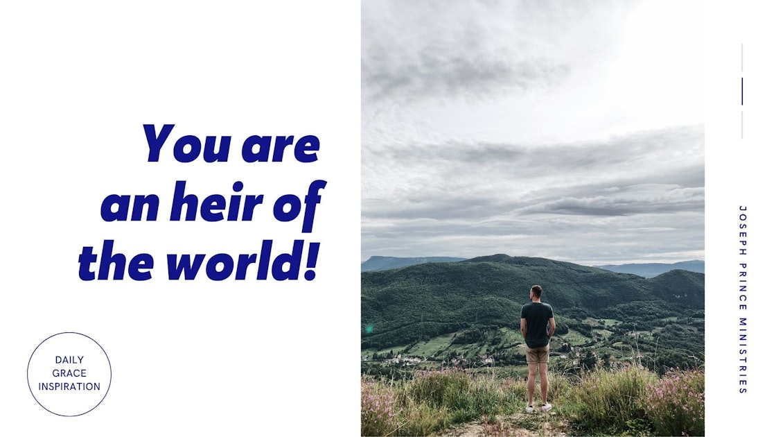 Daily Grace Inspiration - You Are an Heir of the World! | Joseph Prince ...