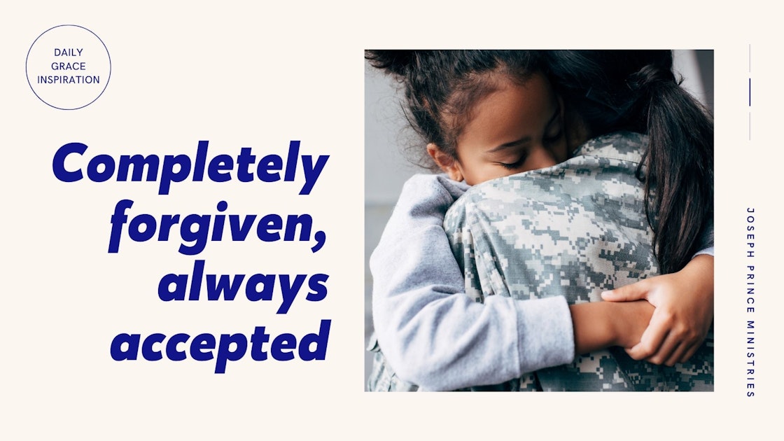 Daily Grace Inspiration - Completely Forgiven, Always Accepted | Joseph ...