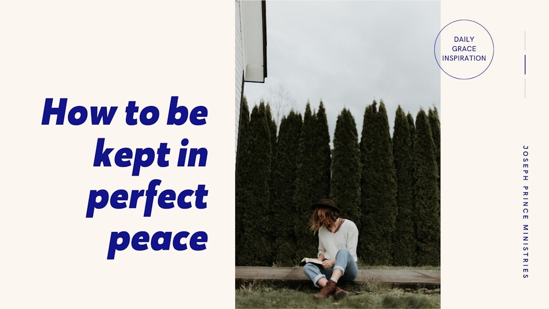 Daily Grace Inspiration - How to Be Kept in Perfect Peace | Joseph ...