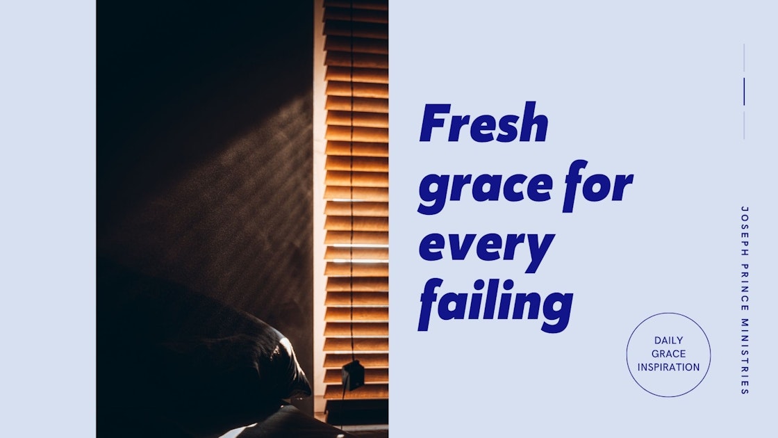 Daily Grace Inspiration - Fresh Grace for Every Failing | Joseph Prince ...