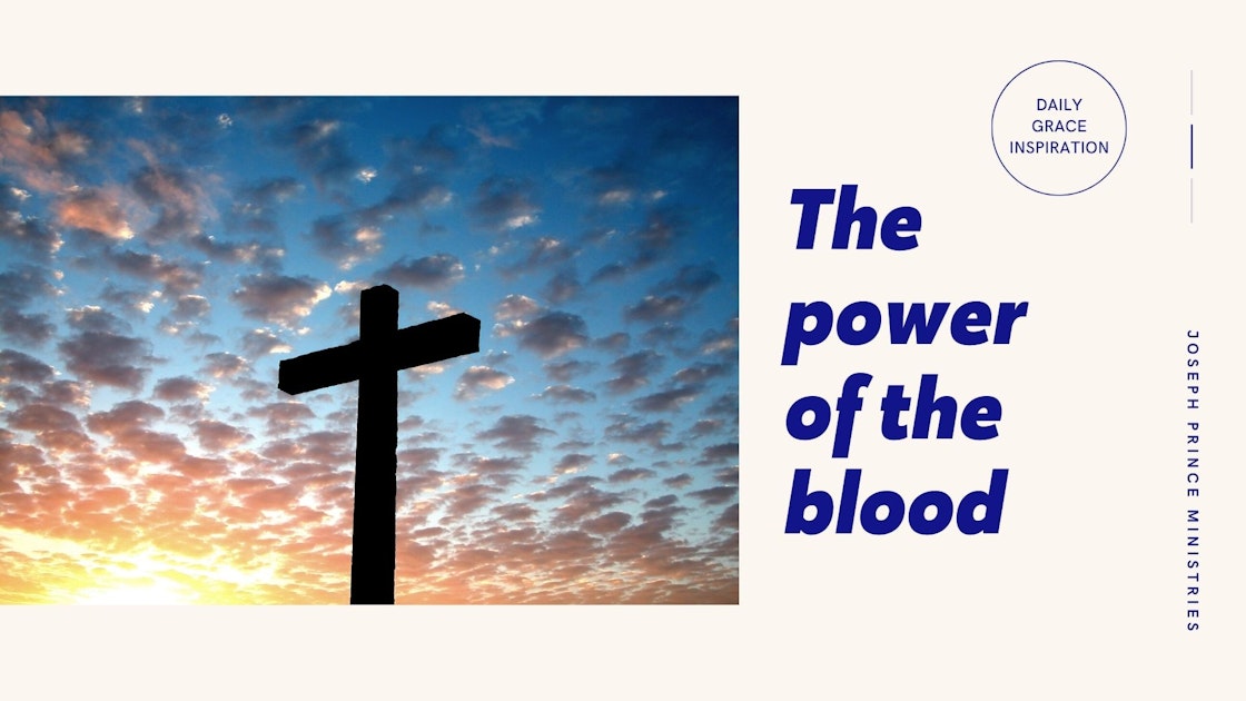 Daily Grace Inspiration - The Power of the Blood | Joseph Prince Ministries